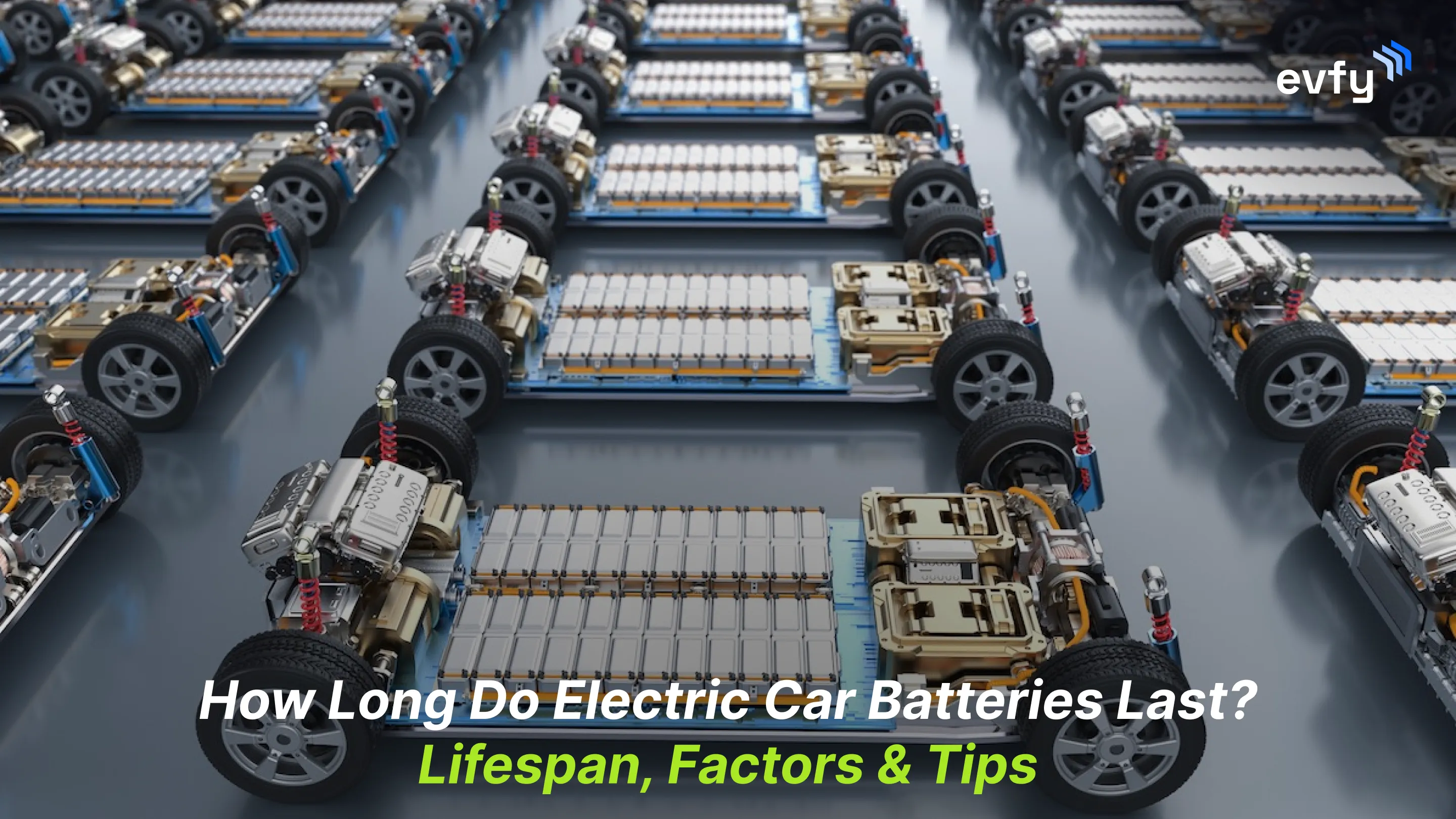 How Long Do Electric Car Batteries Last? Lifespan, Factors & Tips | EVFY
